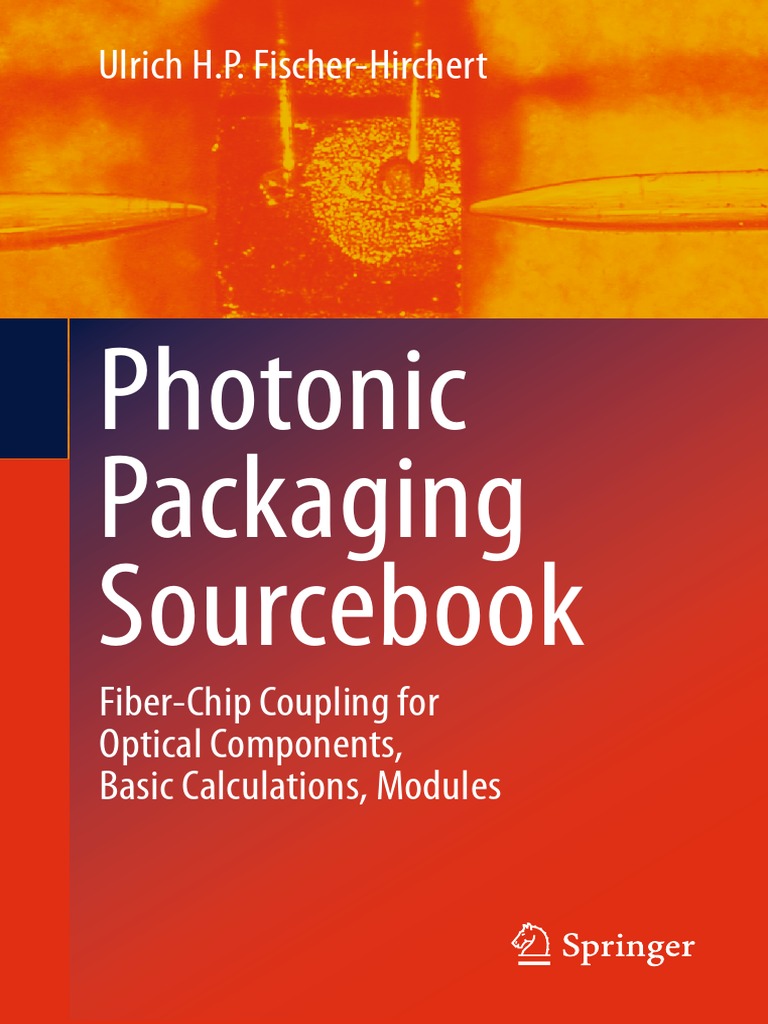 Ulrich H. P. Fischer-Hirchert - Photonic Packaging Sourcebook - Fiber ...