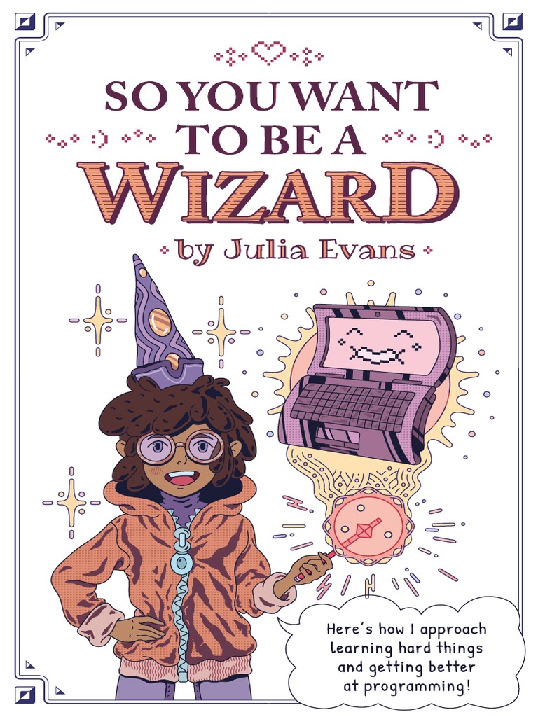 So You Want To Be A Wizard - Julia Evans | PDF