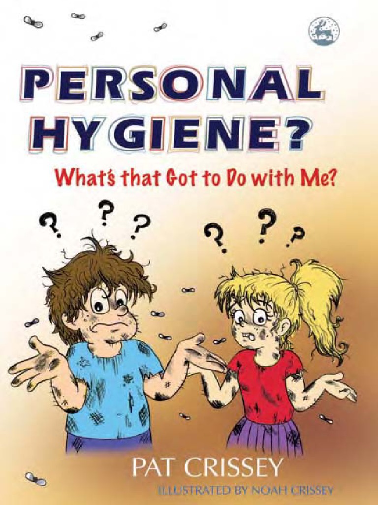 Personal Hygiene Whats That Got to Do With Me by Pat Crissey, Noah ...