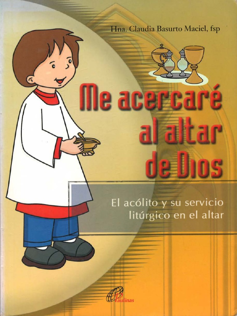 ME ACERCARÉ AL ALTAR DE DIOS. El Acólito y Su Servicio Litúrgico en El Altar | PDF | eucaristía ...