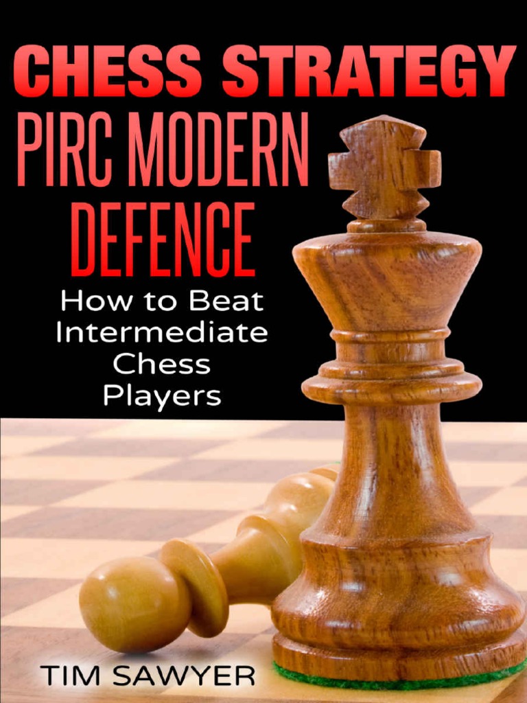 Tim Sawyer - Chess Strategy Pirc Modern Defence - How To Beat Intermediate Chess Players (Sawyer ...