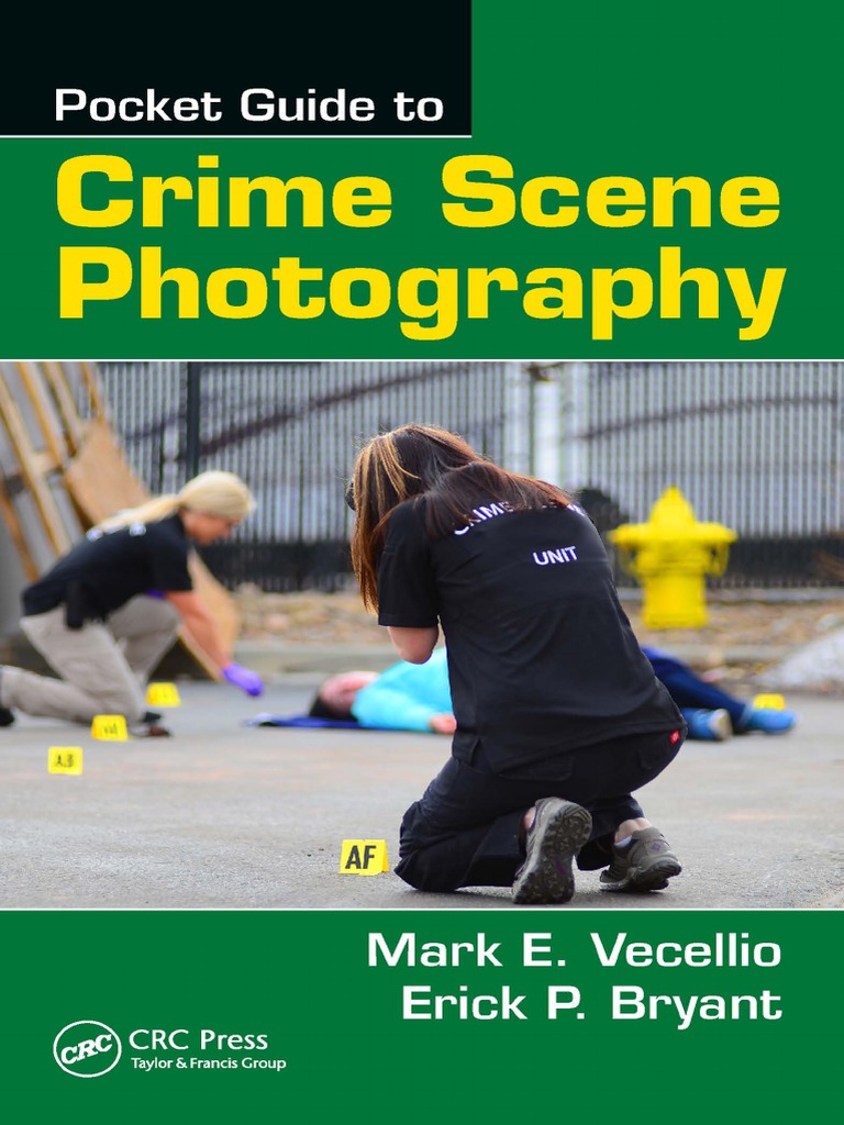 Bryant, Erick P. - Vecellio, Mark E - Pocket Guide To Crime Scene Photography-CRC Press (2017 ...