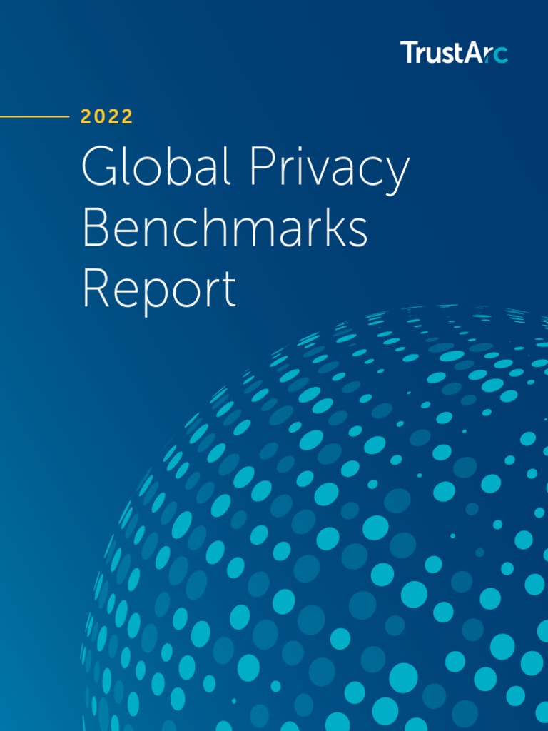 2022 Global Privacy Benchmarks Report Pdf Privacy Regulatory