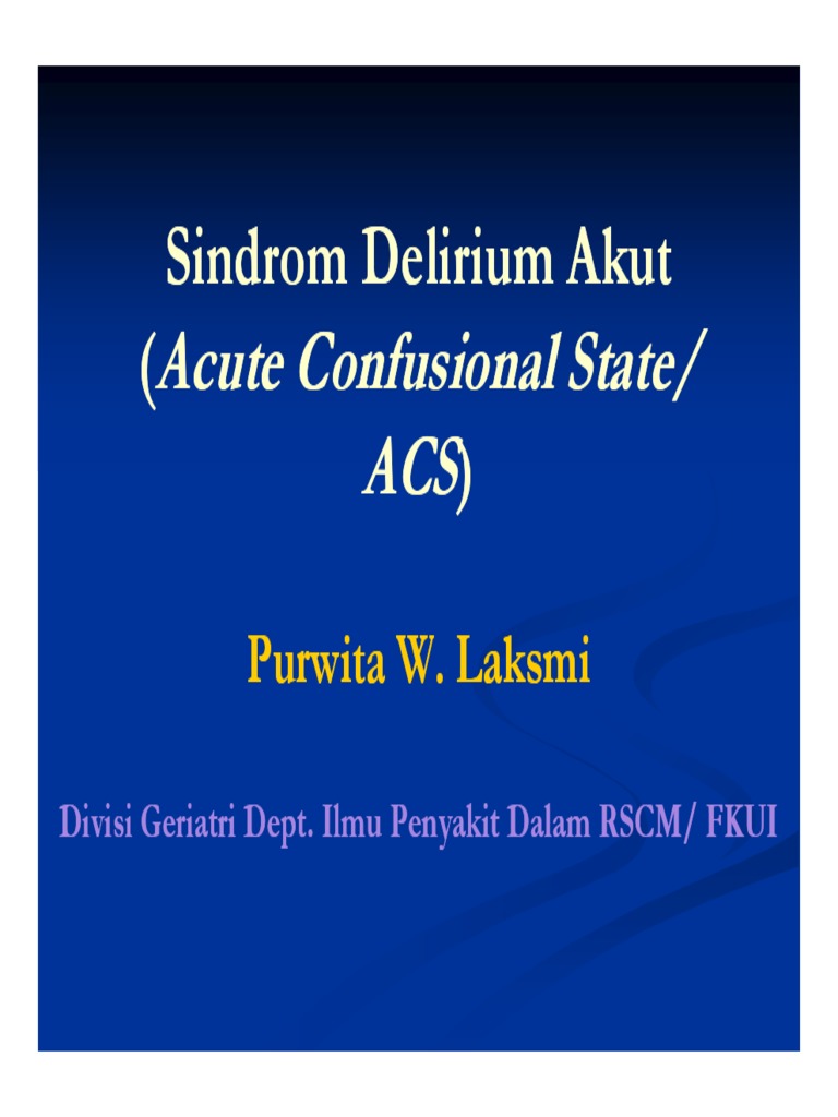 Sindrom Delirium Akut Sindrom Delirium Akut ( ) : Acute Confusional ...