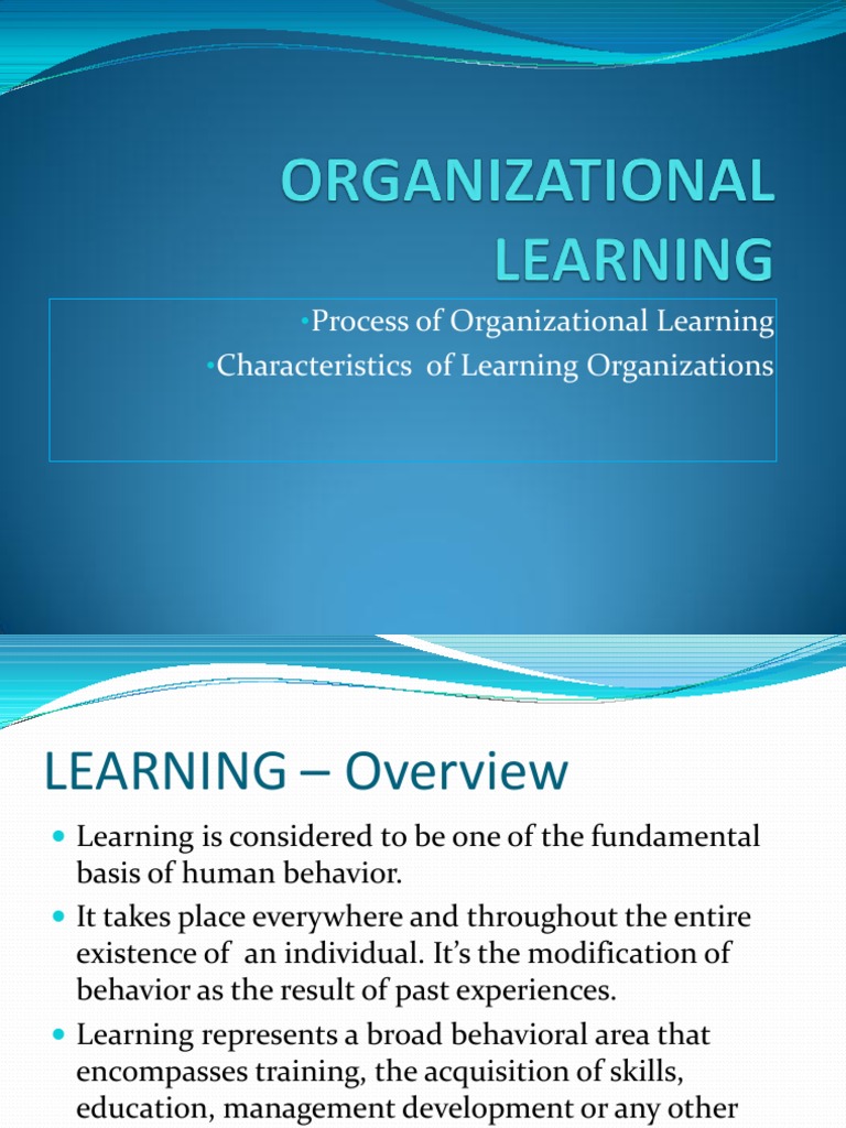 Process of Organizational Learning Characteristics of Learning ...