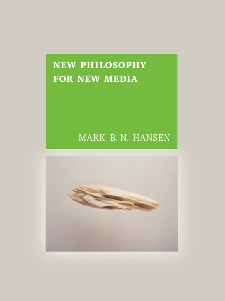 011a HANSEN Mark New Philosophy For New Media | PDF | Virtual Reality | Information
