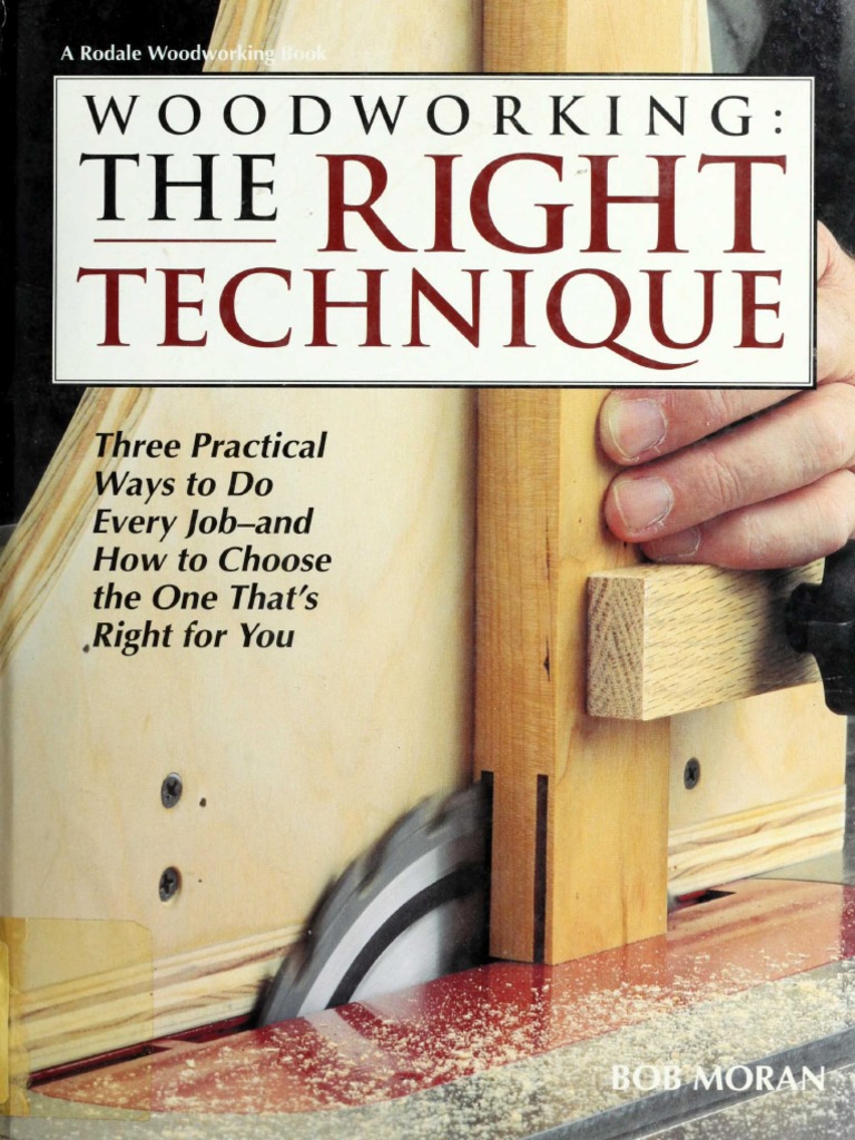 Woodworking The Right Technique - Three Practical Ways To Do Every Job ...