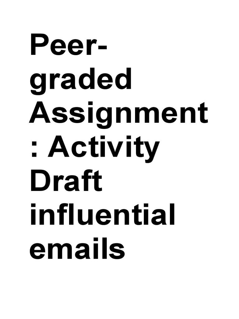 Peer-Graded Assignment Activity Draftinfluential Emails | PDF Peer-Graded Assignment Activity Draftinfluential Emails | PDF