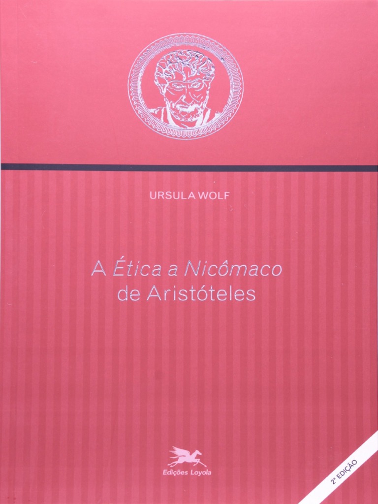 Resumo A Etica A Nicomaco de Aristoteles Ursula Wolf | PDF