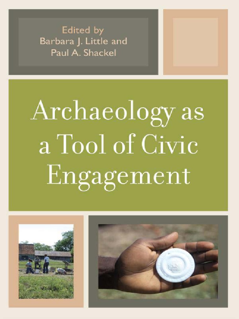 LITTLE, B. J., SHACKEL, P.A. Archaeology as a Tool of Civic Engagement ...