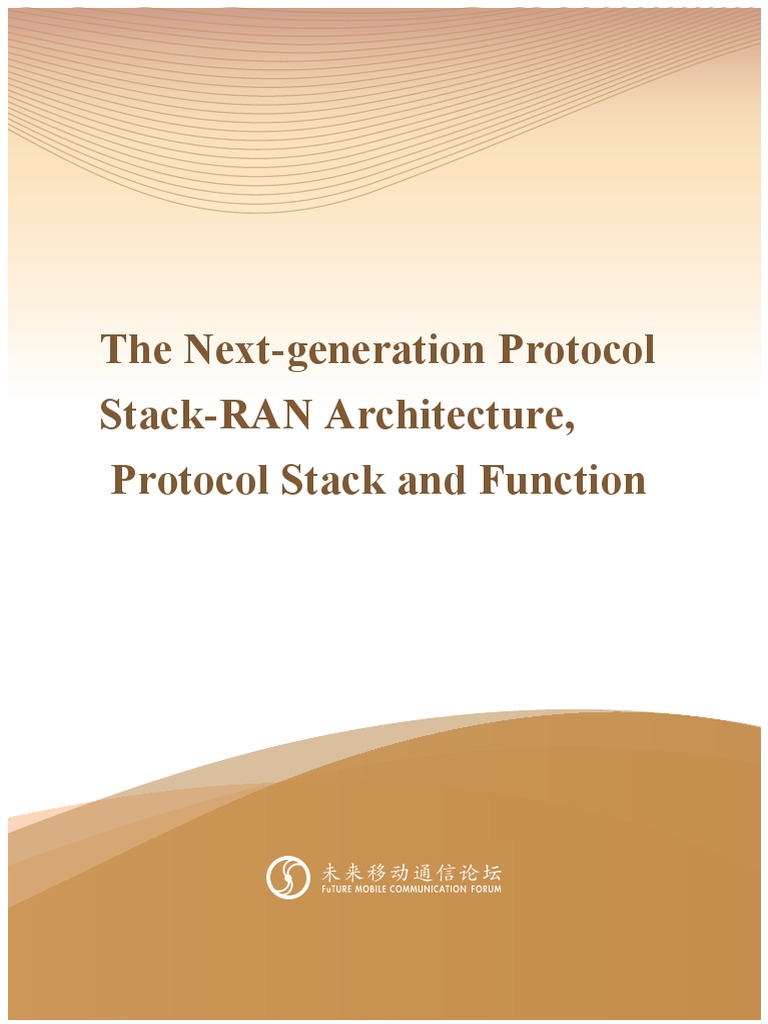 The Next-Generation Protocol Stack-RAN Architecture, Protocol Stack and ...