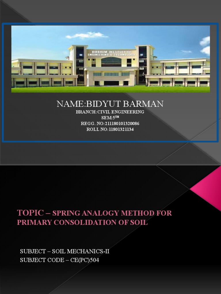 SPRING ANALOGY METHOD FOR PRIMARY CONSOLIDATION OF SOIL, Bidyut Barman ...