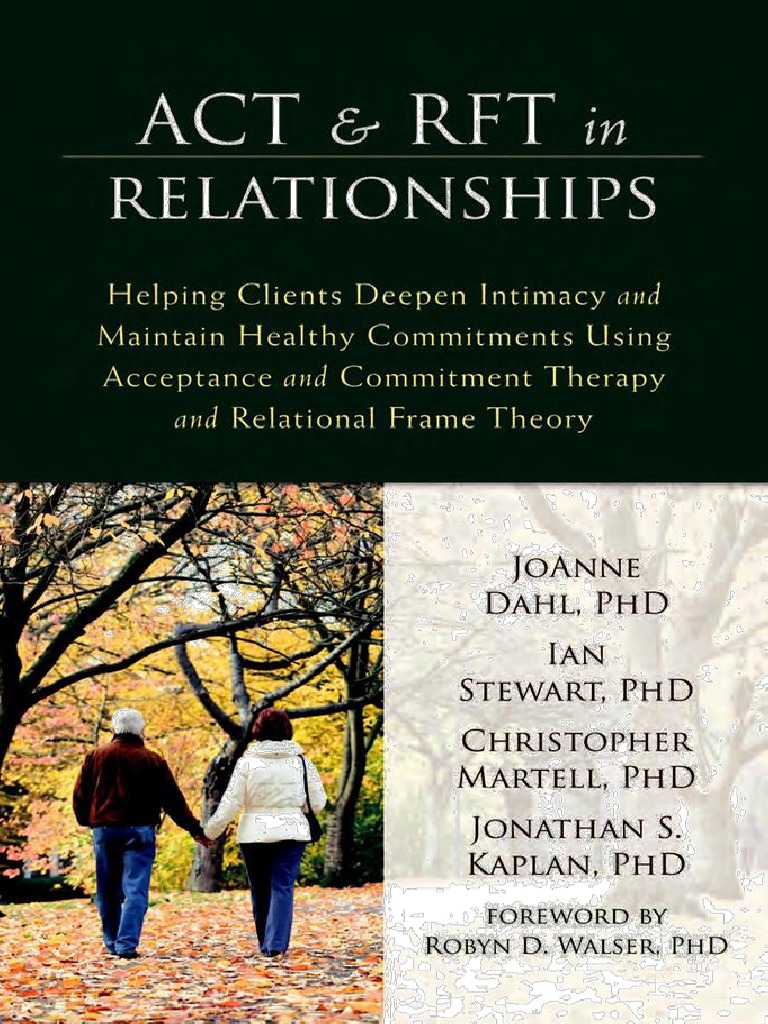 ACT and RFT in Relationships Helping Clients Deepen Intimacy and ...