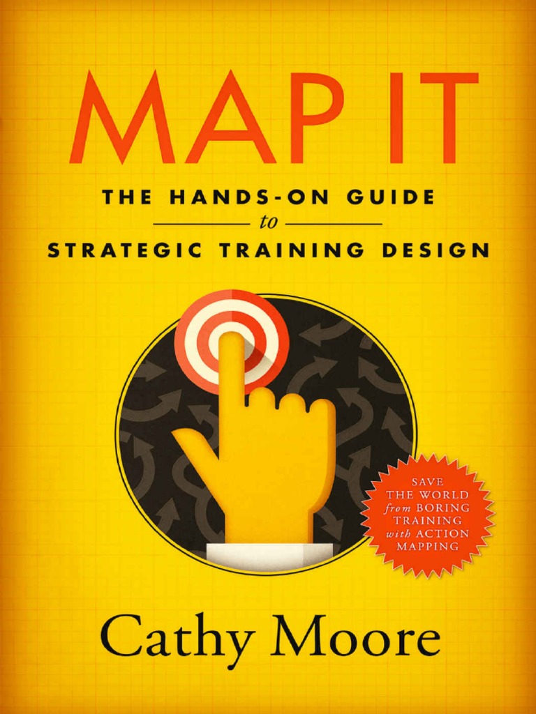 Map It The Hands-On Guide To Strategic Training Design (Cathy Moore) | PDF