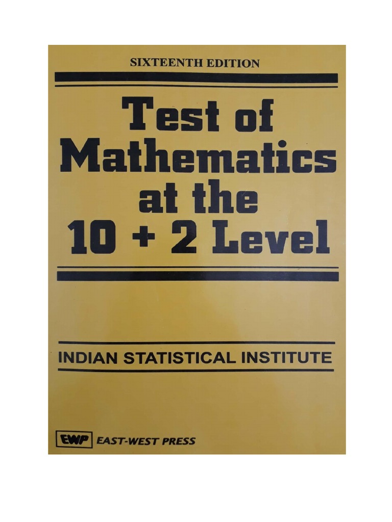 Test of Mathematics at The 10 + 2 Level Indian Statistical Institute ...