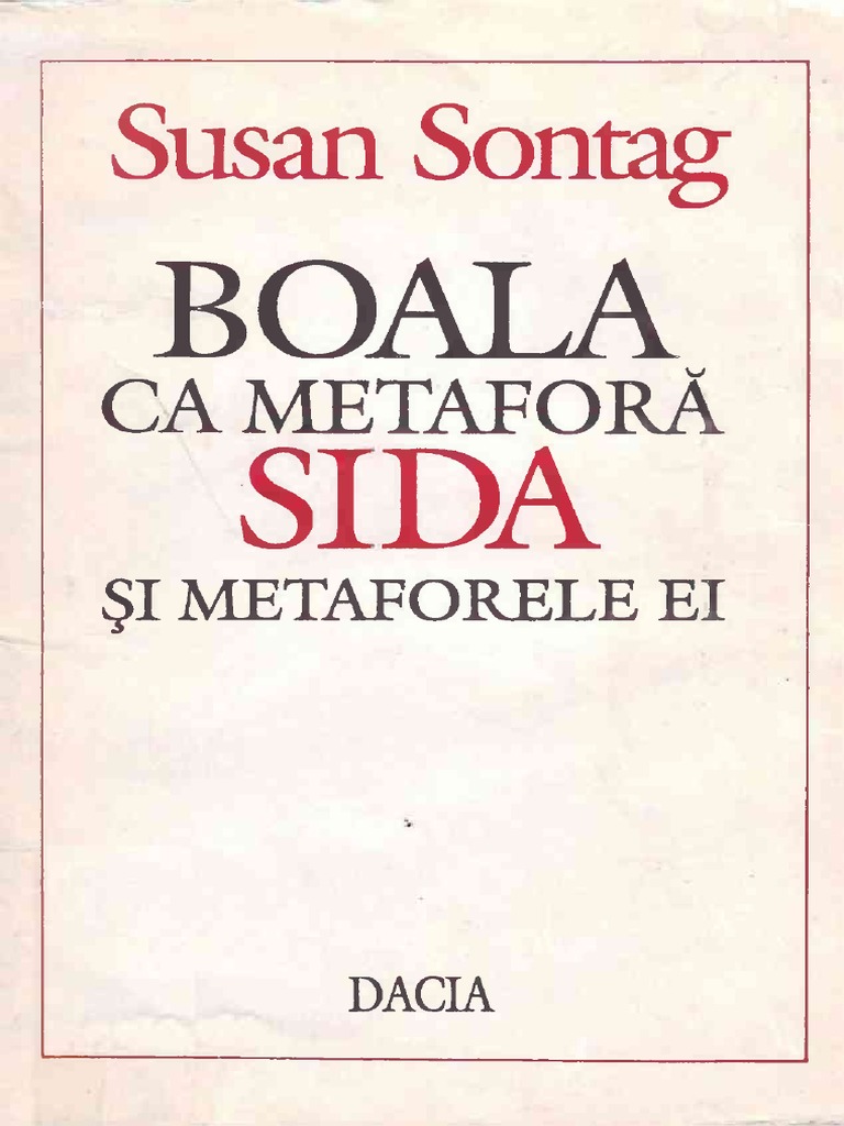 Susan Sontag - Boala Ca Metaforă. SIDA Şi Metaforele Sale-Editura Dacia ...