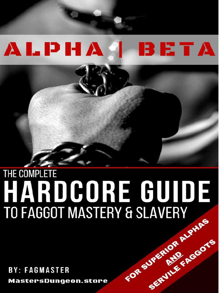 ALPHA-BETA The Complete Hardcore Guide To Faggot Mastery Slavery (FagMasterPDX) (Z-Library) | PDF