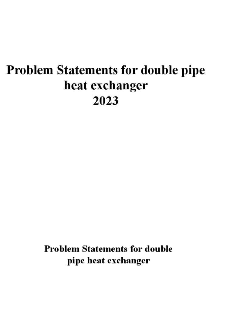 2023 - Problem Statement For Double Pipe Heat Exchanger | PDF | Heat Exchanger | Heat