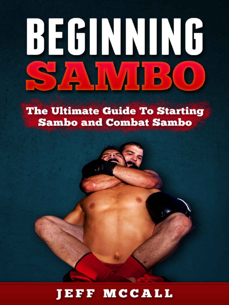 Sambo Beginning Sambo The Ultimate Guide To Starting Sambo and Combat Sambo Martial Arts Mma ...
