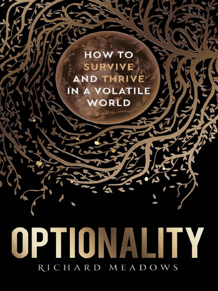 Richard Meadows - Optionality - How To Survive and Thrive in A Volatile ...