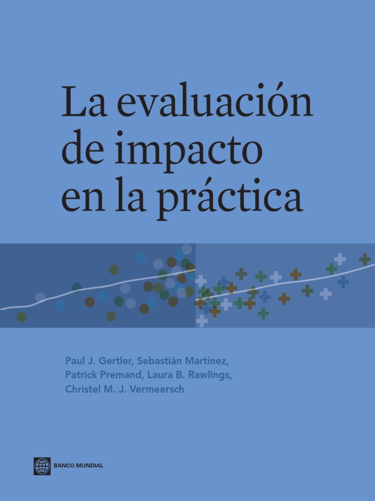 Gertler, P. y Otros. La Evaluación de Impacto en La Práctica - Cap. 1, 3, 10 | PDF | Evaluación ...