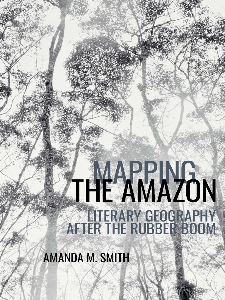 Mapping The Amazon: Literary Geography After The Rubber Boom | PDF ...