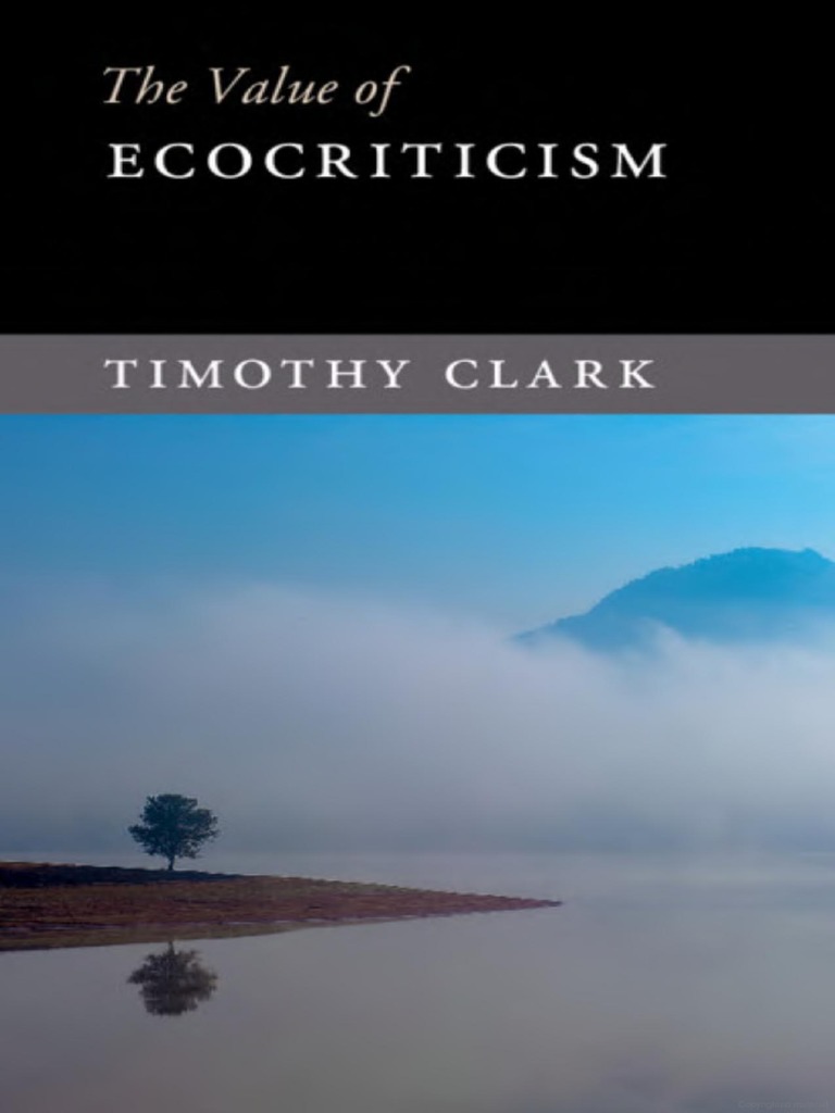 Timothy Clark - The Value of Ecocriticism-Cambridge University Press (2019) | PDF