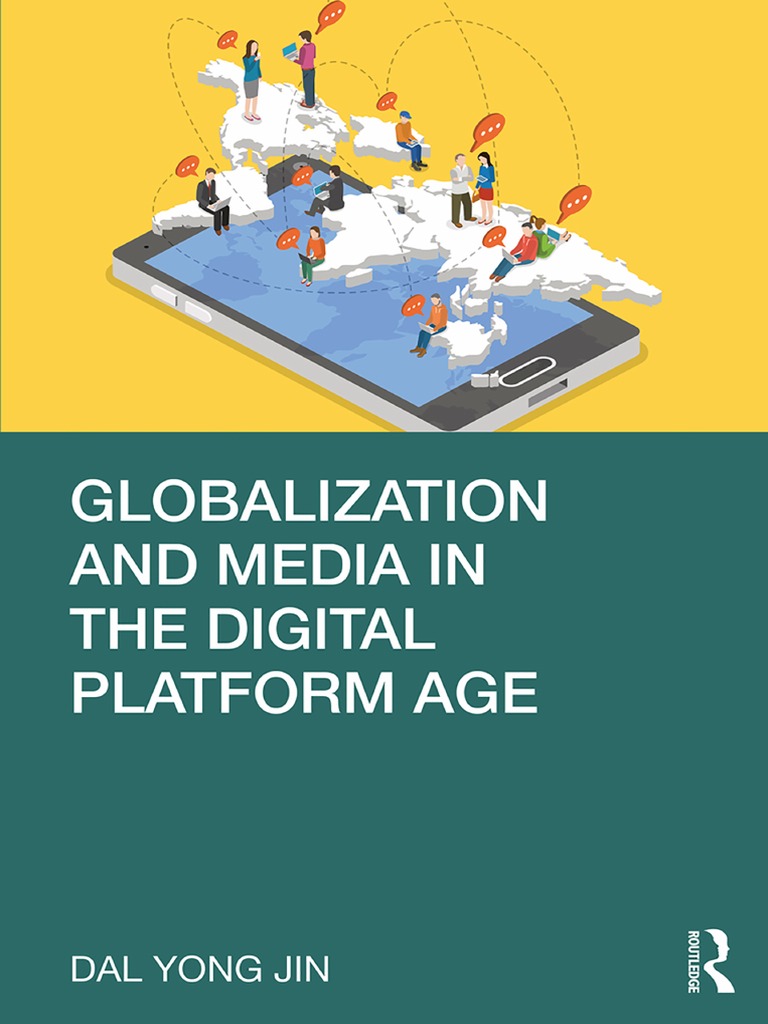 Dal Yong Jin - Globalization and Media in The Digital Platform Age ...