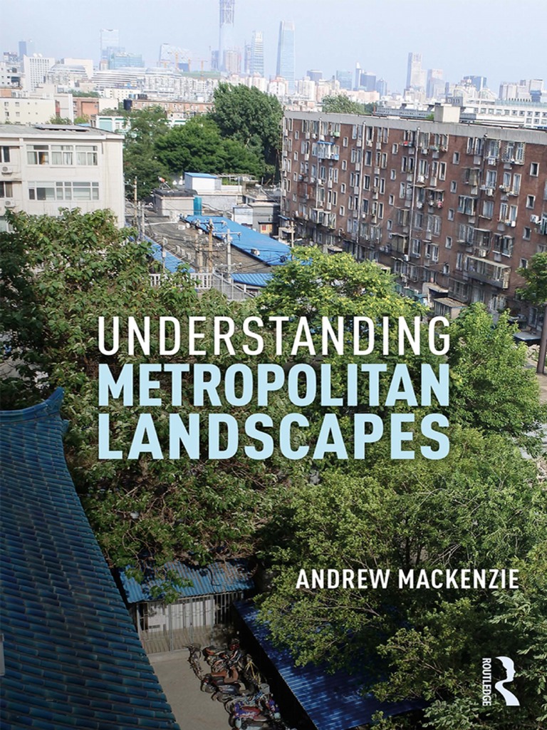 Understanding Metropolitan Landscapes (Andrew MacKenzie) (Z-Library ...