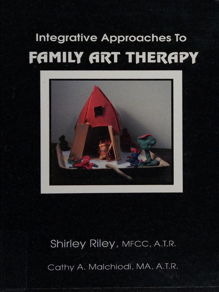 Integrative Approaches To Family Art Therapy Riley Annas Archive | PDF
