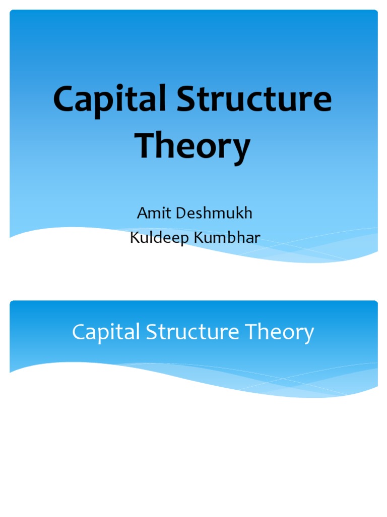 Capital Structure Theory: Amit Deshmukh Kuldeep Kumbhar | PDF | Capital ...