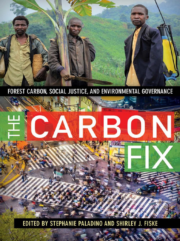 Stephanie Paladino (Editor), Shirley J Fiske (Editor) - The Carbon Fix - Forest Carbon, Social ...