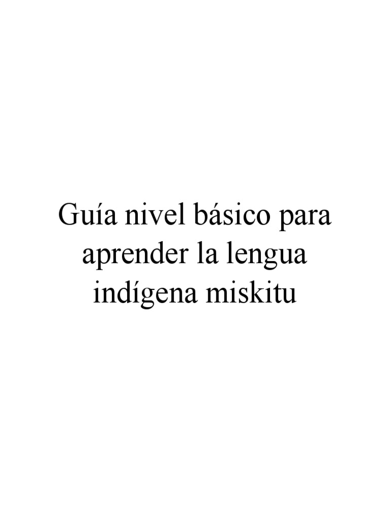 Guía Nivel Básico para Aprender La Lengua Indígena Miskitu | PDF ...