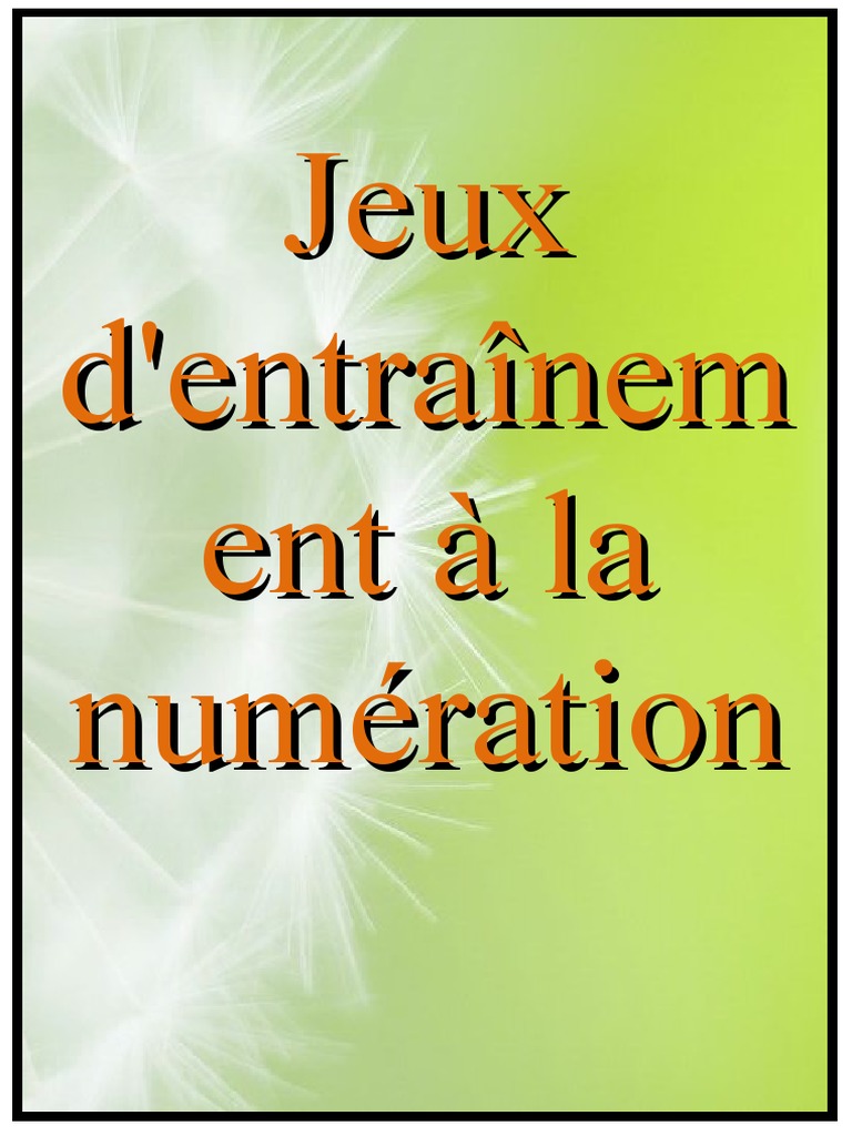 Récapitulatif Des Jeux D'entraînement À La Numération Et Au Calcul ...