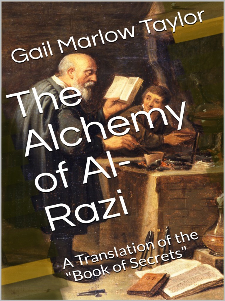 Gail Marlow Taylor, Ph.D. - The Alchemy of Al-Razi - A Translation of The - Book of Secrets ...