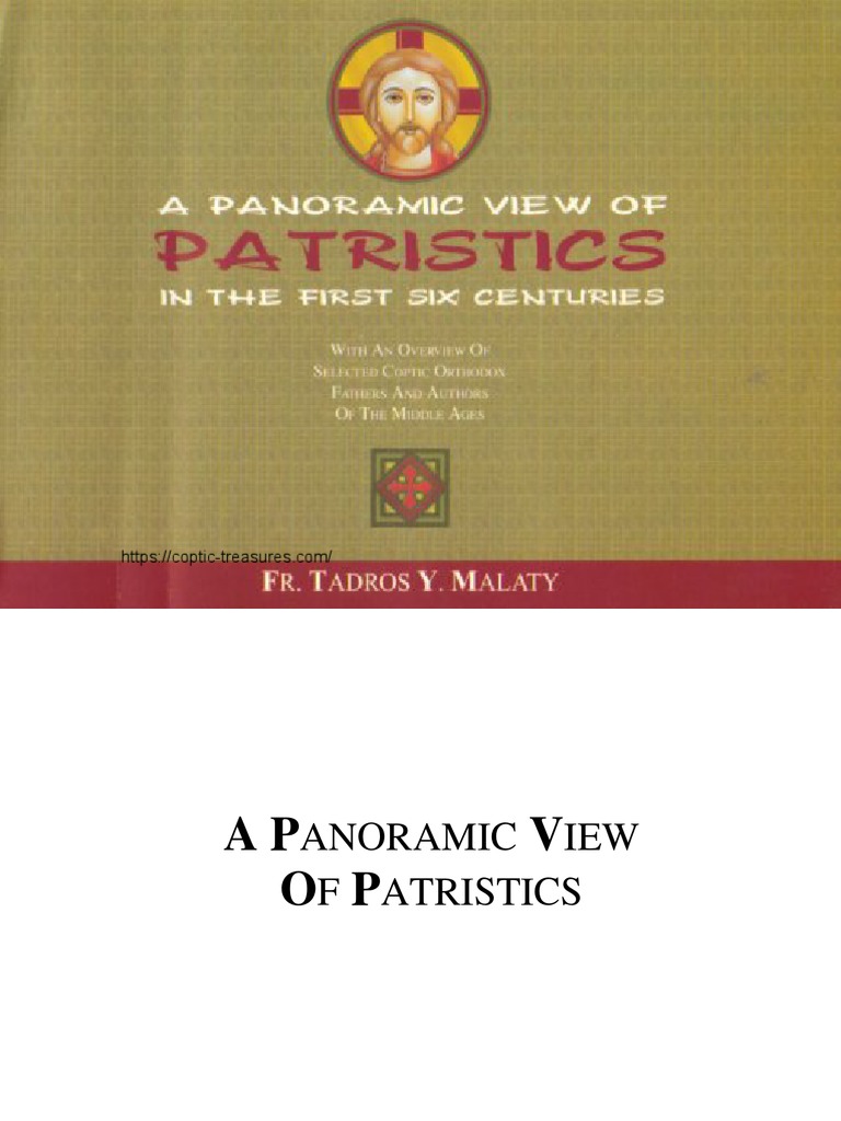 A PANORAMIC VIEW OF PATRISTICS IN THE FIRST SIX CENTURIES WITH AN ...