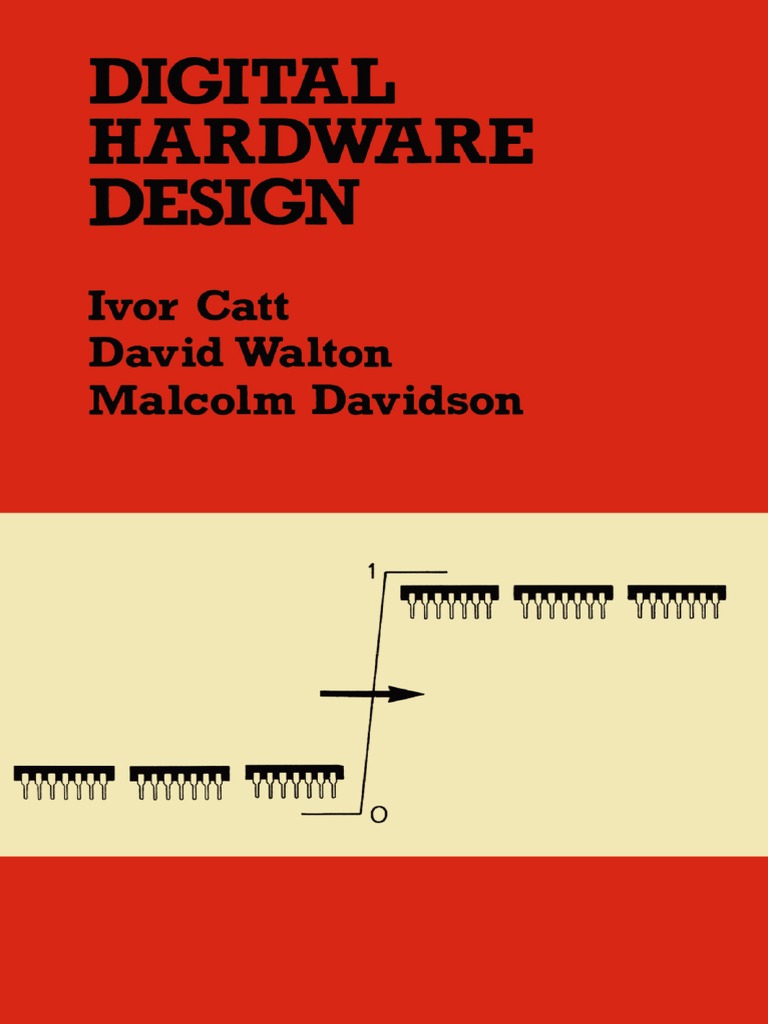 Ivor Catt, David Walton, Malcolm Davidson (Auth.) - Digital Hardware Design-Macmillan Education ...