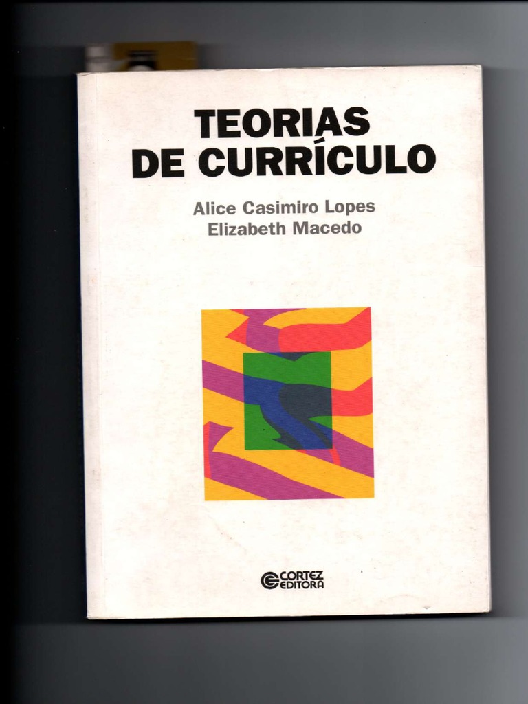 TEORIAS de CURRICULO - Alice Casimiro Lopes - Elizabeth Macedo | PDF