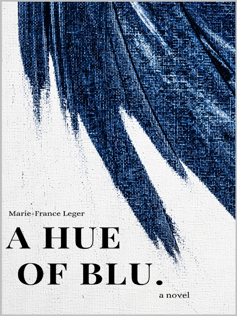 A Hue of Blu by Marie-France Leger | PDF