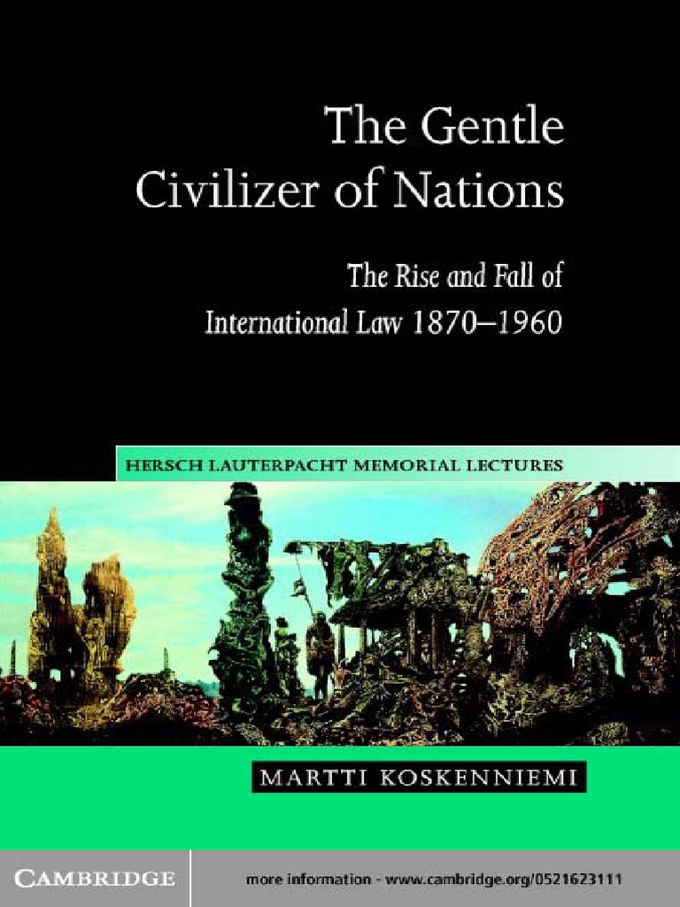 The Gentle Civilizer of Nations: The Rise and Fall of International Law 1870-1960 | PDF | History