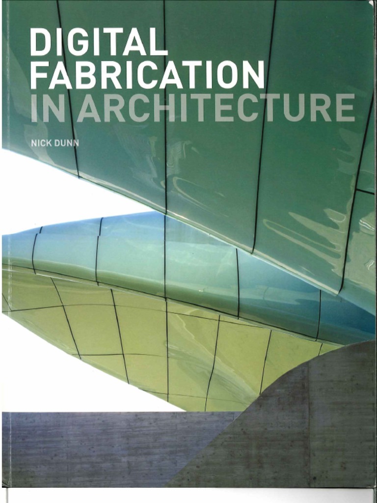 (DUNN) Digital Fabrication in Architecture | PDF