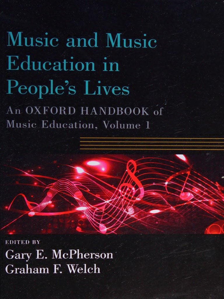 Music & Music Education in People's Lives - An Oxford Handbook of Music Education, Volume 1 ...