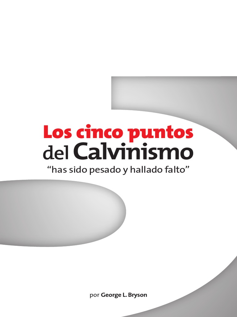 Los Cinco Puntos Del Calvinismo - v1 | PDF | calvinismo | Salvación