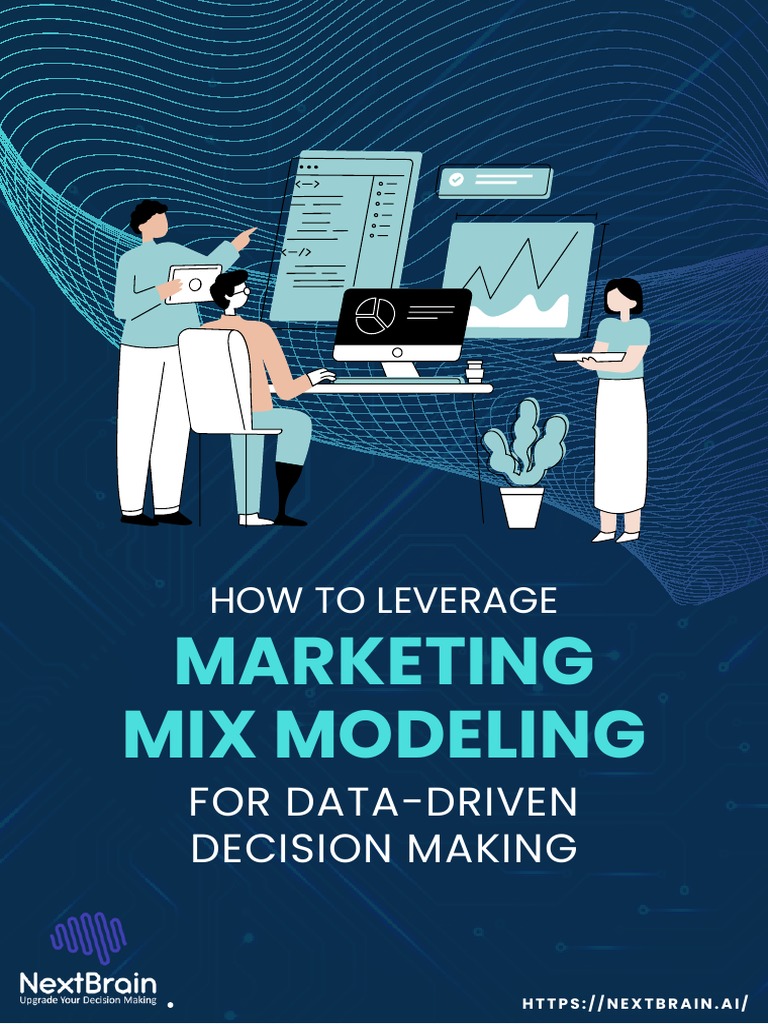 How to Leverage Marketing Mix Modeling for Data-driven Decision Making ...