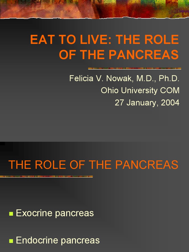 Eat To Live: The Role of The Pancreas: Felicia V. Nowak, M.D., Ph.D ...