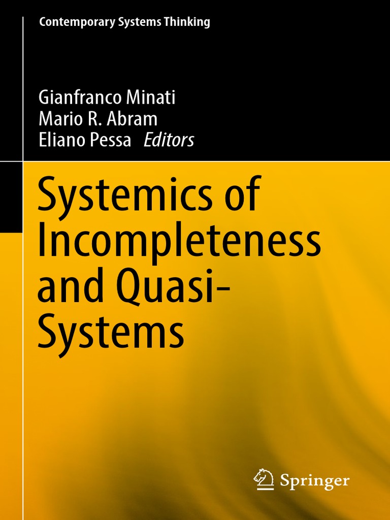 Systemics of Incompleteness and Quasi-Systems: Gianfranco Minati Mario R. Abram Eliano Pessa ...