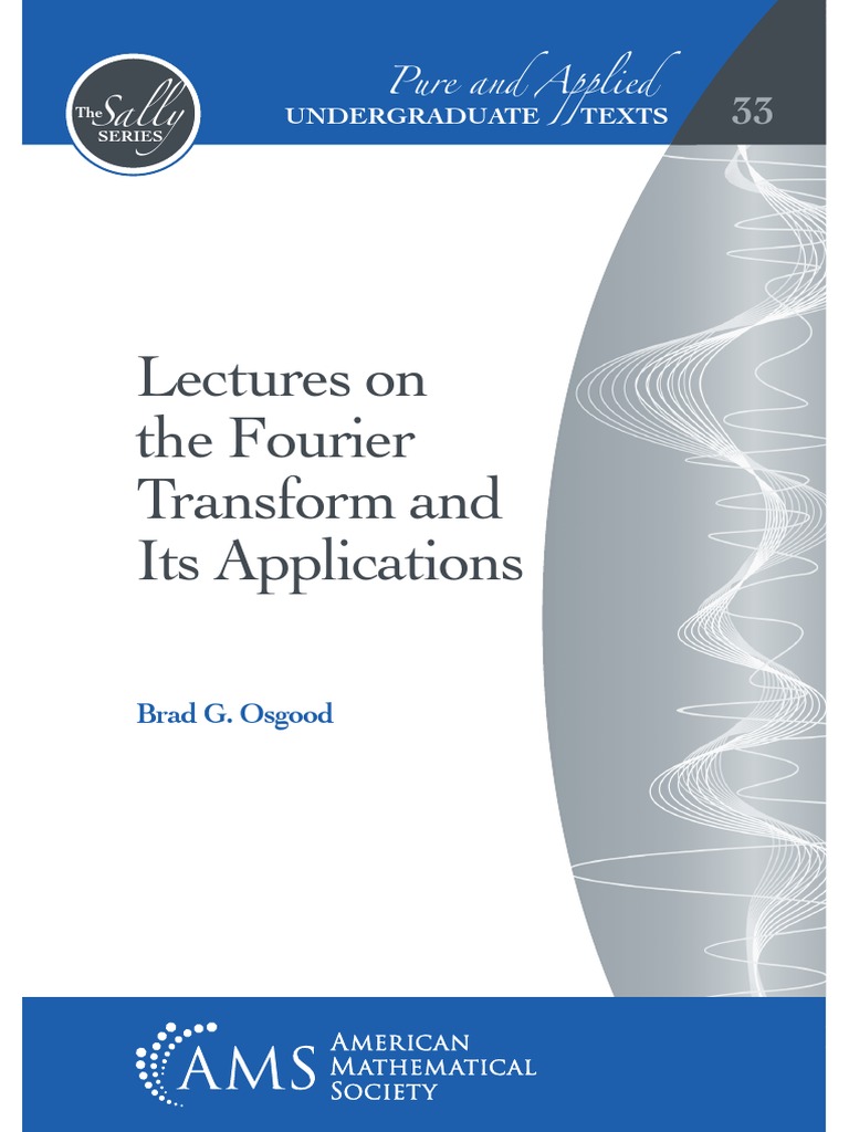 (Pure and Applied Undergraduate Texts 33) Brad Osgood - Lectures On The ...