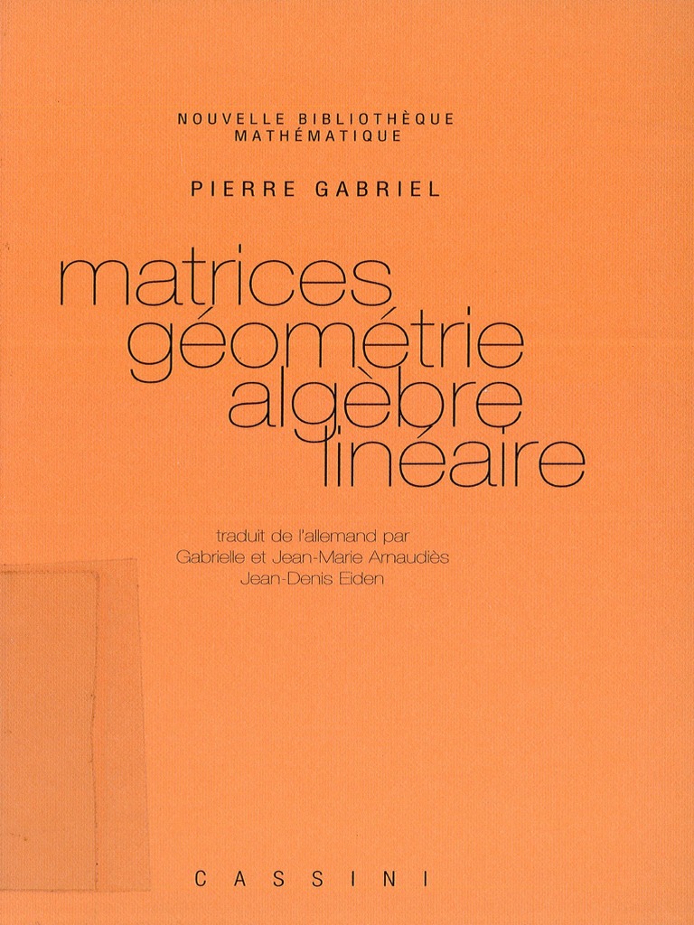 [Nouvelle Bibliothèque Mathématique] Gabriel, Pierre - Matrices ...