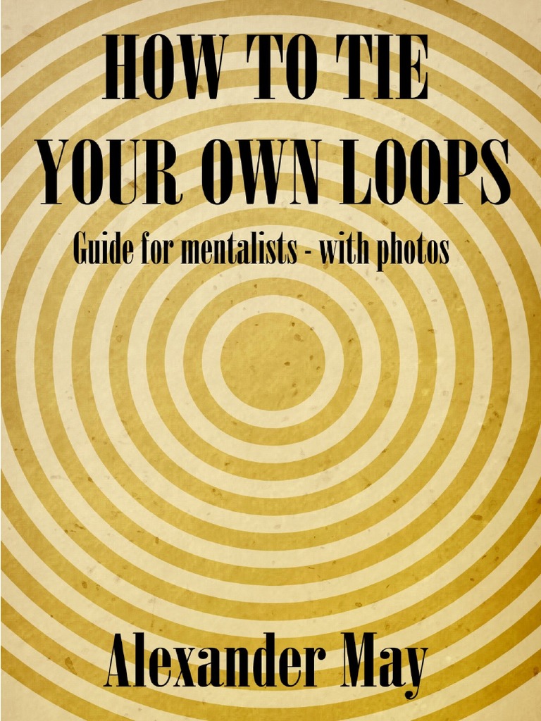How To Tie Your Own Loops - Alexander May | Download Free PDF | Knot