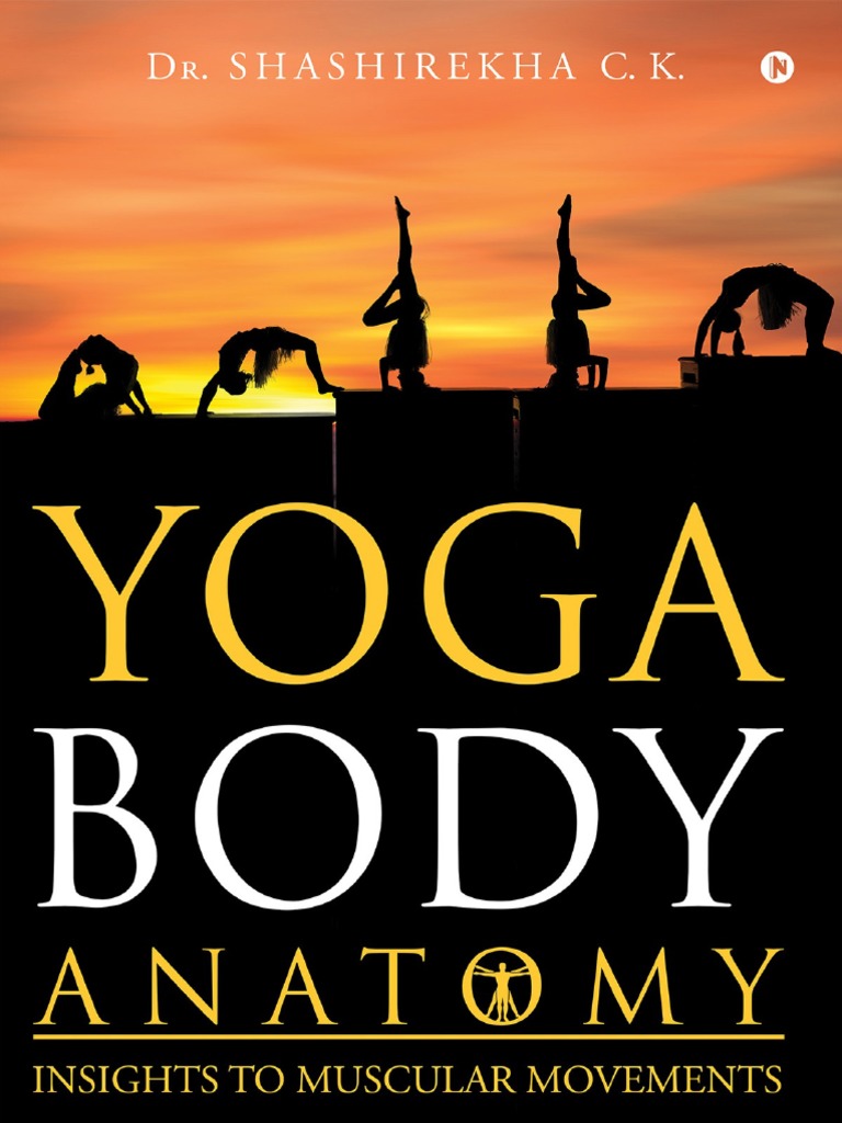 Yoga Body - Anatomy Insights To Muscular Movements | PDF | Breathing ...